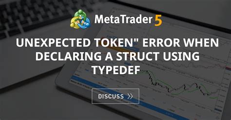 Unexpected Token Error When Declaring A Struct Using Typedef Pivots General Mql5