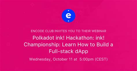 Polkadot Ink Hackathon Ink Championship Learn How To Build A Full Stack Dapp Encode Club