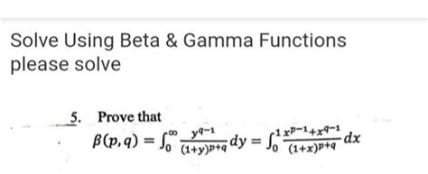 Solved Solve Using Beta Gamma Functions Please Solve Chegg