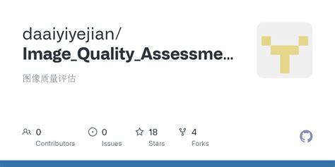 GitHub daaiyiyejian Image Quality Assessment 图像质量评估