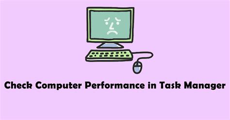 four ways to check computer performance in task manager