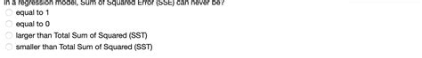 Solved In A Regression Model Sum Of Squared Error SSE Can Chegg