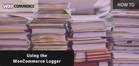 How To Use The WooCommerce Logger Jeroen Sormani