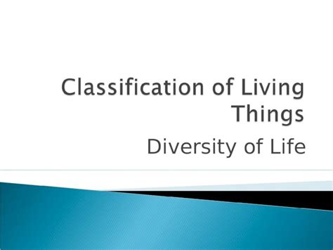 Ppt Diversity Of Life Classification Is The Grouping Of Things