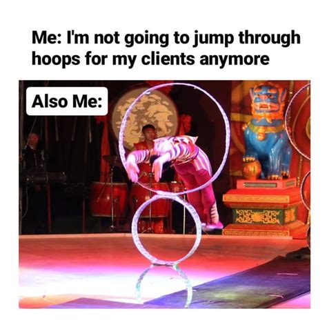 Jumping Through Hoops For Clients Like Rtheperformersguide