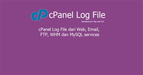 Cpanel Log File Dari Web Email Ftp Whm Dan Mysql Services Sains