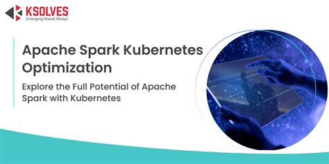 Apache Spark Deployment On Kubernetes Expert Strategies For Scalable
