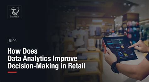 How Does Data Analytics Improve Decision Making In Retail