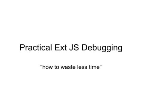 Practical Ext Js Debugging Ppt
