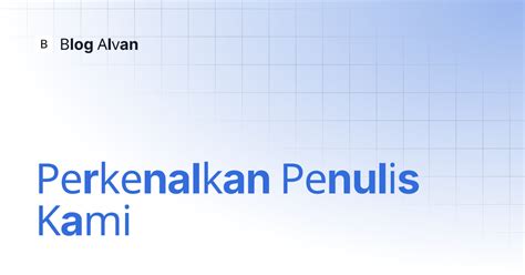 Perkenalkan Penulis Kami Blog Alvan