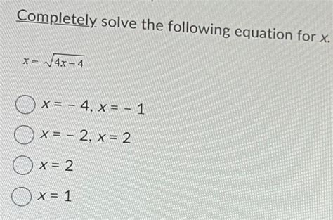 [answered] Completely Solve The Following Equation For X X 4x 4 X 4 X 1
