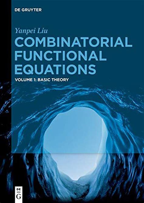Combinatorial Functional Equations Volume 1 Basic Theory Digital