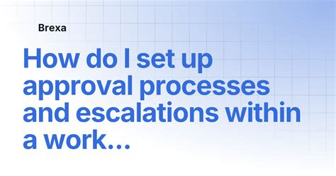 how do i set up approval processes and escalations within a workflow