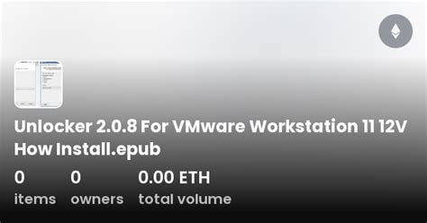 Unlocker 2 0 8 For Vmware Workstation 11 12v How Install Epub Collection Opensea