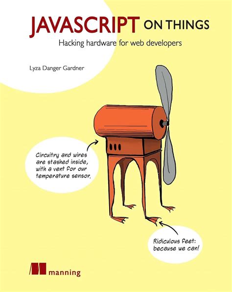 JavaScript On Things Hacking Hardware For Web Developers Gardner Lyza Danger