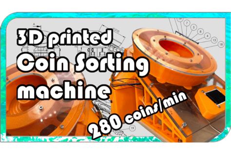 3d printed coin sorting machine with arduino up to 280 coins per
