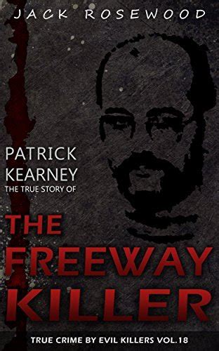 Patrick Kearney The True Story Of The Freeway Killer Historical