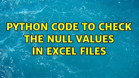 Python Code To Check The Null Values In Excel Files Youtube
