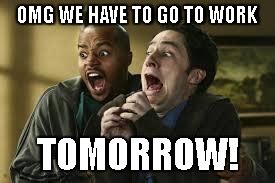 Work Tomorrow Meme