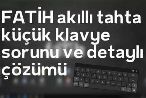 Fatİh Akıllı Tahta Küçük Klavye Sorunu Ve Detaylı çözümü Webtakibi