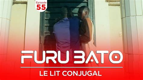 Furu Bato Le Lit Conjugal Épisode 55 Youtube