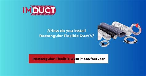 How Do You Install Rectangular Flexible Duct