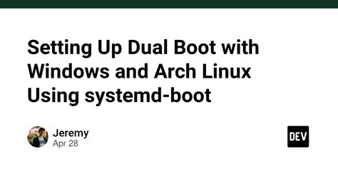 setting up dual boot with windows and arch linux using systemd boot