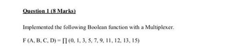 Solved Implemented The Following Boolean Function With A