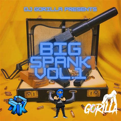 Stream Big Spank Vol 1 By Dj Gorilla Listen Online For Free On