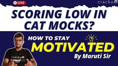 Scoring Low In Cat Mocks How To Stay Motivated And Cat Mocks Strategy