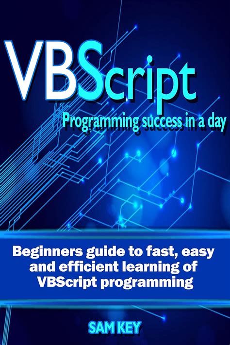 Vbscript Programming Success In A Day Beginners Guide To
