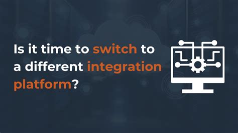 Is It Time To Switch To A Different Integration Platform Is It Time To Switch To A Different Integration Platform