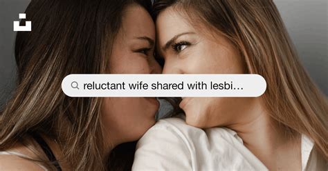 Reluctant Wife Shared With Lesbian Pictures Download Free Images On