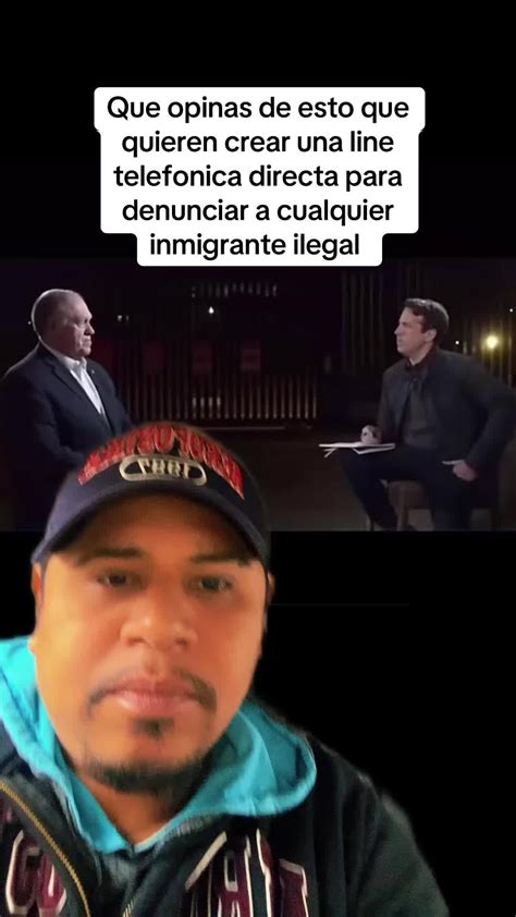 Propuesta De Línea Directa Para Denunciar Inmigrantes Ilegales Tiktok