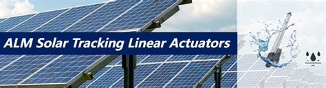 Solar Tracker Linear Actuators From China Solar Tracker Linear Actuators Manufacturer