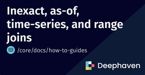 Inexact Time Series And Range Joins Deephaven