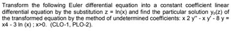 Solved Transform The Following Euler Differential Equation Chegg