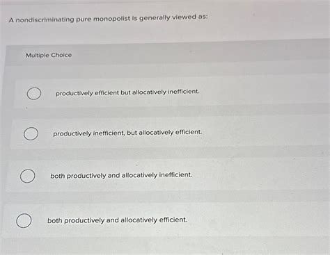 Solved A Nondiscriminating Pure Monopolist Is Generally