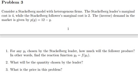Solved Consider A Stackelberg Model With Heterogenous Firms