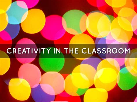 Creativity In The Classroom By Christy Deaton