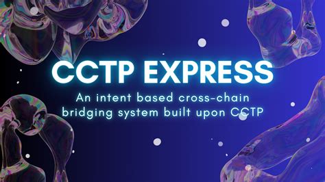 Introducing Cctp Express An Intent Based Cross Chain Bridging System