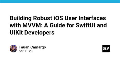 Building Robust iOS User Interfaces with MVVM: A Guide for SwiftUI and UIKit Developers - DEV ...