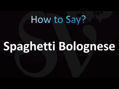 How To Pronounce Spaghetti Bolognese Youtube