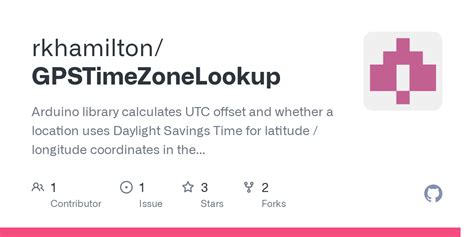 GitHub Rkhamilton GPSTimeZoneLookup Arduino Library Calculates UTC Offset And Whether A