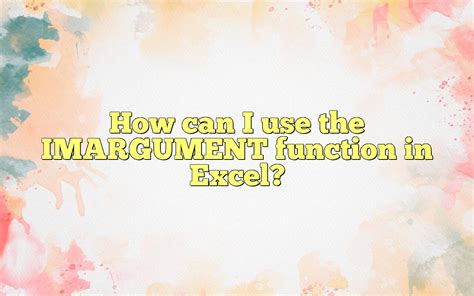 How Can I Use The Imargument Function In Excel