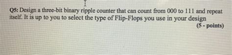 solved i q5 design a three bit binary ripple counter that