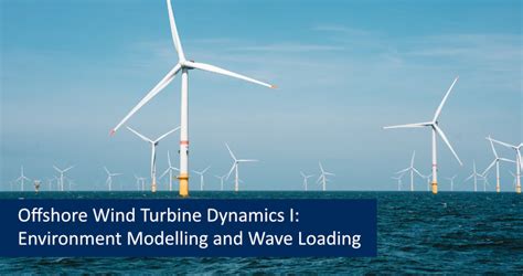 Offshore Wind Turbine Dynamics I Environment Modelling And Wave