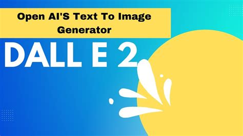 Dall·e 2 Revolutionizing Image Generation With Openai S Latest Ai Technology Youtube