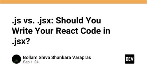 js vs jsx should you write your react code in jsx dev community
