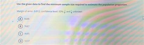 Solved Use The Given Data To Find The Minimum Sample Size